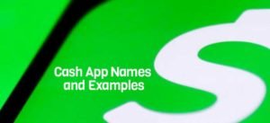 What Cash App Names and Examples To Choose For a Unique Account?